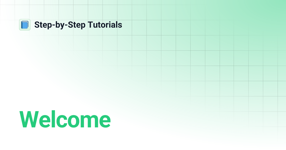 Welcome | Step-by-Step Tutorials