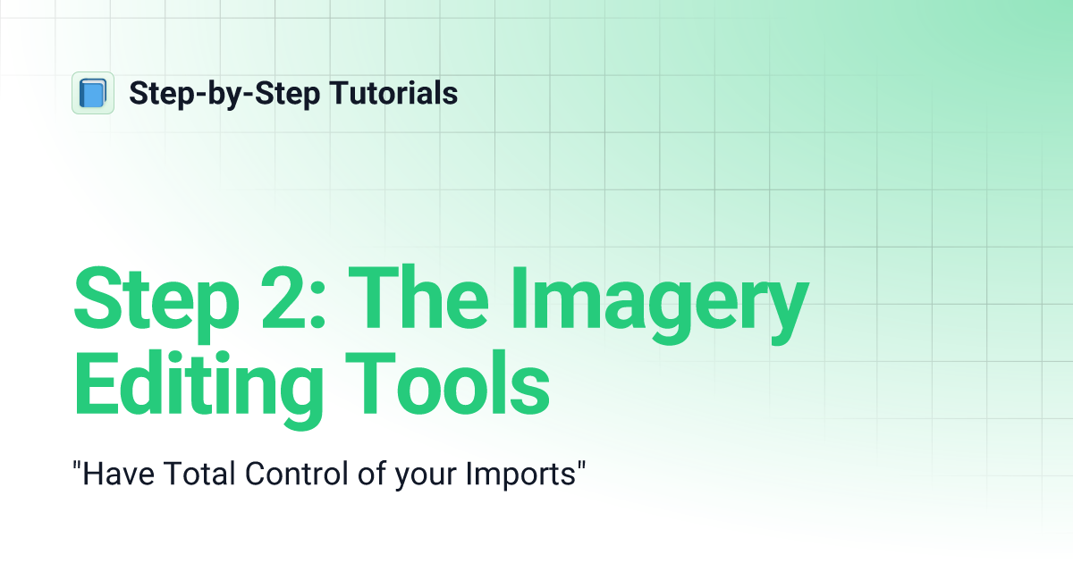 Step 2: The Imagery Editing Tools | Step-by-Step Tutorials