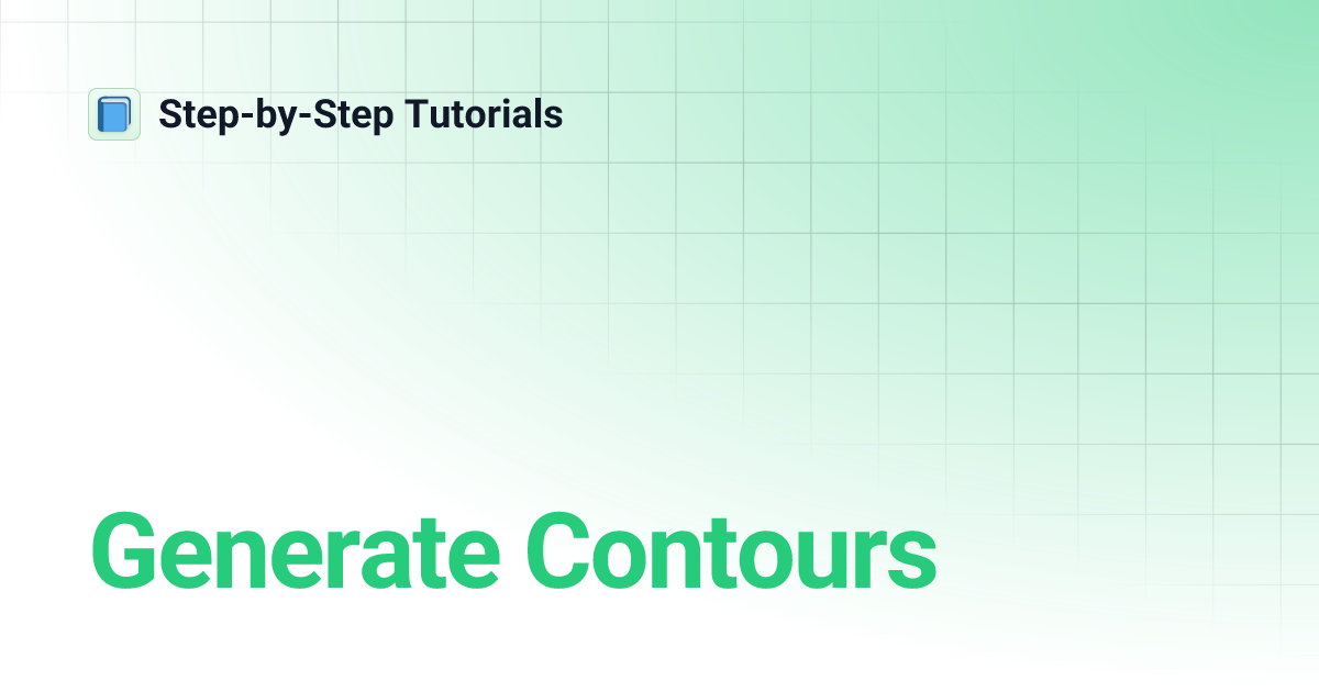 Generate Contours | Step-by-Step Tutorials